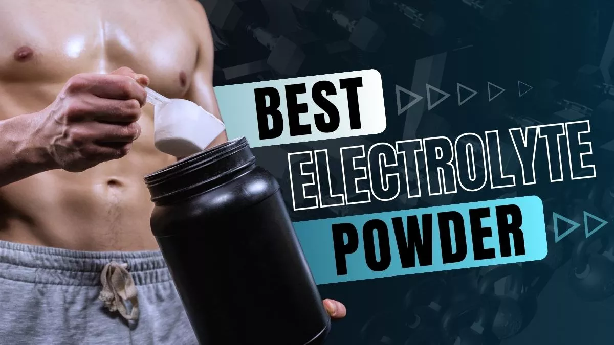 Best Electrolyte Powder in 2025 to Recharge and Refuel